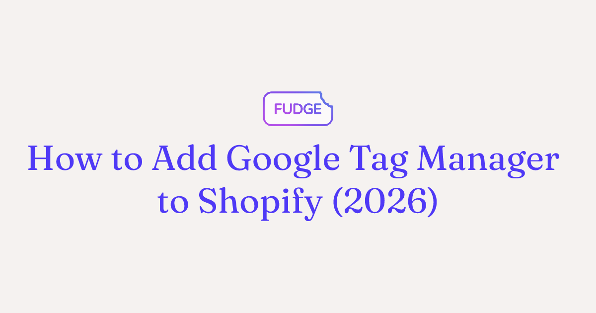 Add Google Tag Manager to Shopify: Quick Setup (2026)