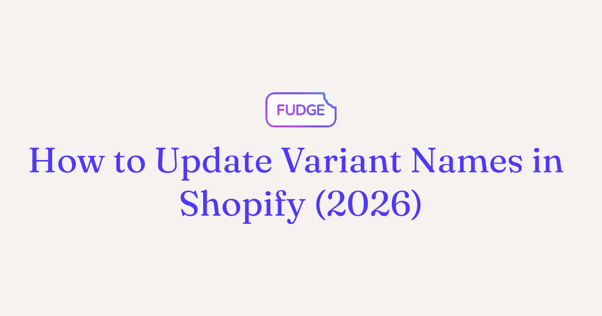 Update Variant Names in Shopify: Options & Values (2026)