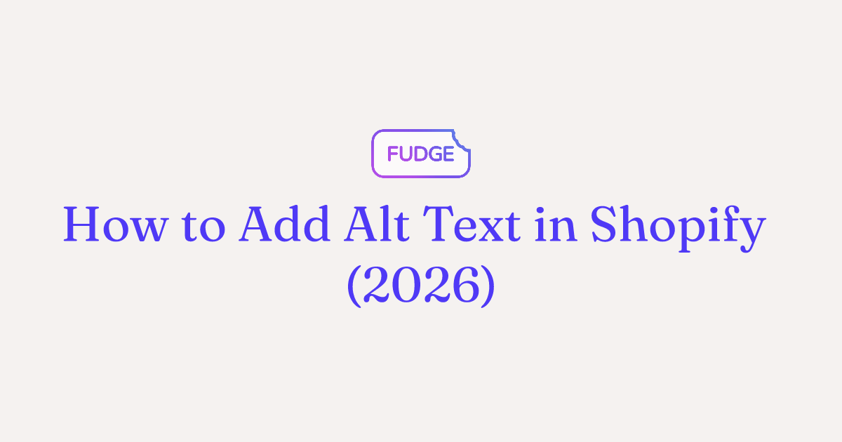 Add Alt Text in Shopify: SEO & Accessibility (2026)
